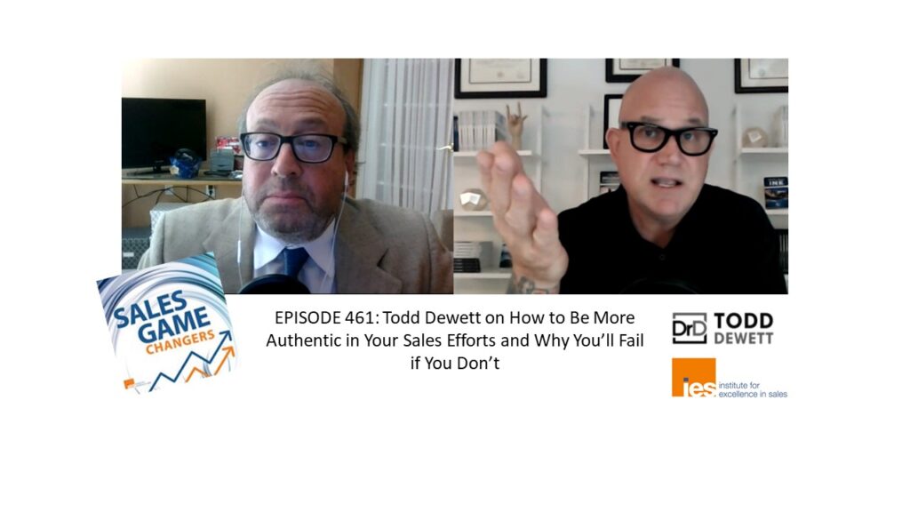 EPISODE 461: Todd Dewett on How to Be More Authentic in Your Sales Efforts and Why You’ll Fail ...